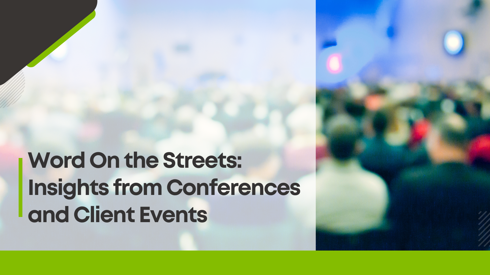 Word On the Streets: Insights from Conferences and Client Events ...